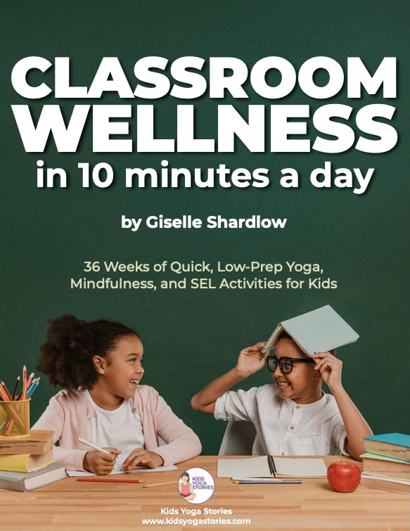 Classroom Wellness in 10 Minutes a Day – Kids Yoga Stories