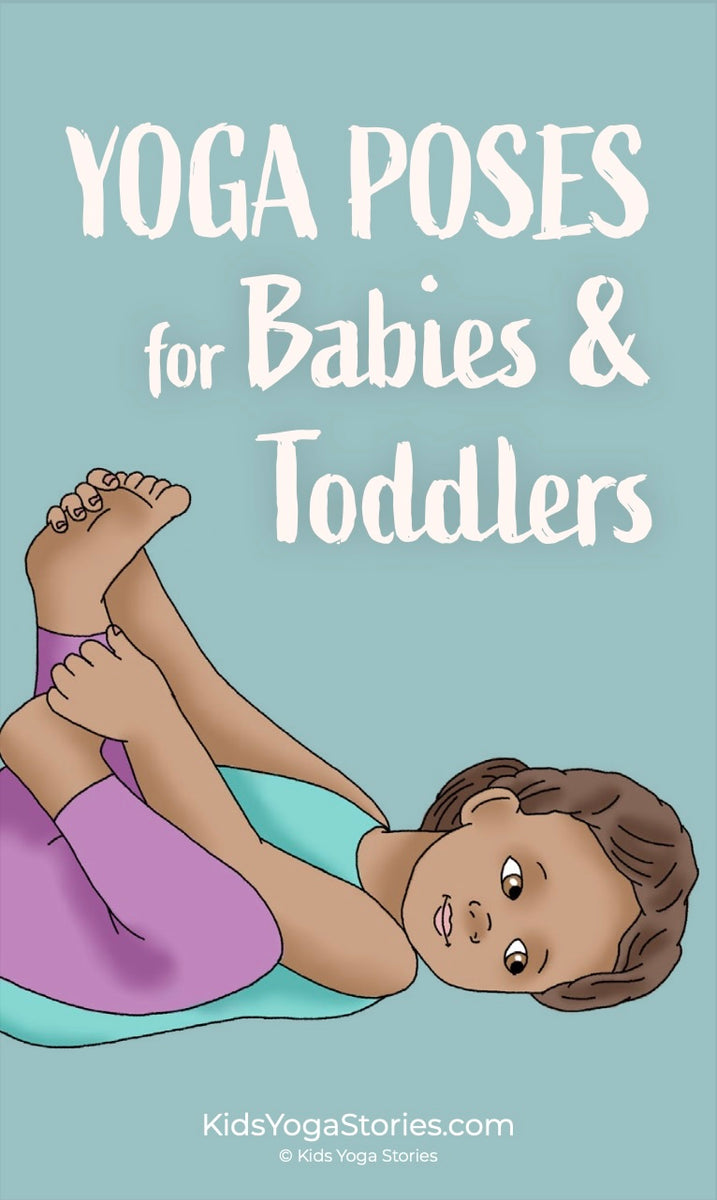 Yoga Poses for Babies and Toddlers – Kids Yoga Stories