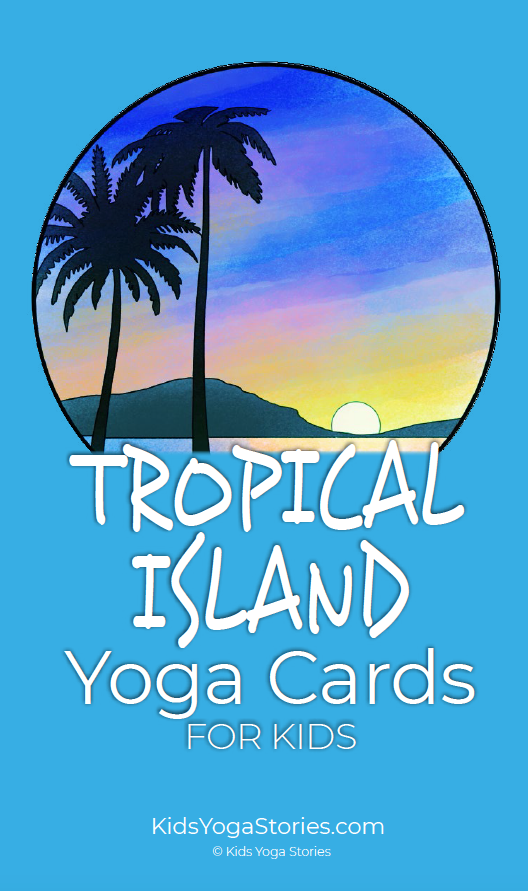 Tropical Island Yoga Cards for Kids – Kids Yoga Stories